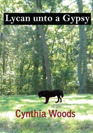 Lycan unto a Gypsy by Cynthia Woods | Goodreads
