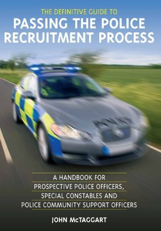 The Definitive Guide To Passing The Police Recruitment Process by John ...