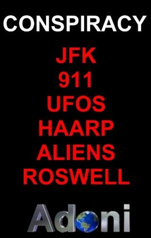 Conspiracy - JFK - UFOS - Aliens - Roswell - 911 - TWA 800 – HAARP ...