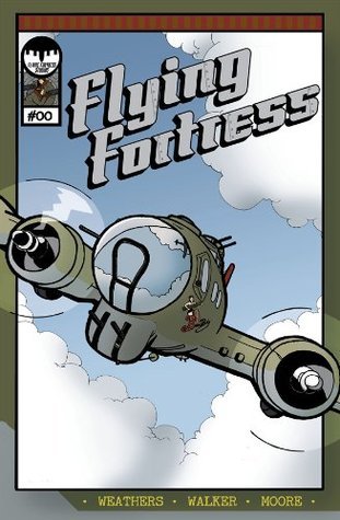 Flying Fortress #0 by Eric Weathers | Goodreads