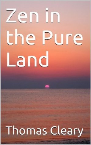 Zen in the Pure Land by Thomas Cleary | Goodreads