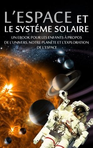 L'ESPACE et LE SYSTÉME SOLAIRE - Un eBook pour les enfants à propos de ...