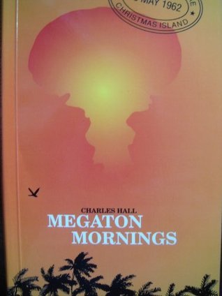 MEGATON MORNINGS by Charles Hall | Goodreads
