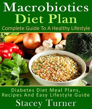 Macrobiotics Diet Plan: Complete Guide To A Healthy Lifestyle A ...