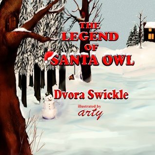 The Legend of Santa Owl by Dvora Swickle | Goodreads
