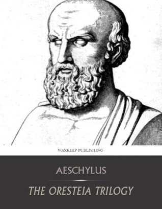 The Oresteia Trilogy by Aeschylus | Goodreads