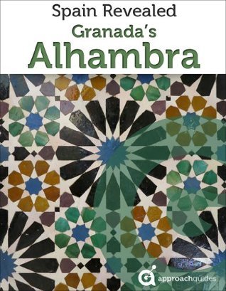 Spain Revealed: Granada's Alhambra by Approach Guides | Goodreads