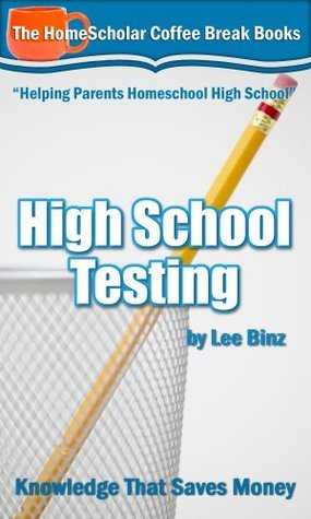 High School Testing: Knowledge That Saves Money by Lee Binz | Goodreads