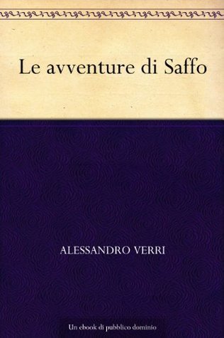 Le avventure di Saffo (Italian Edition) by Alessandro Verri | Goodreads