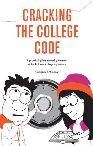 Cracking the College Code: A practical guide to making the most of the ...