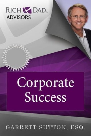 Corporate Success by Garrett Sutton | Goodreads