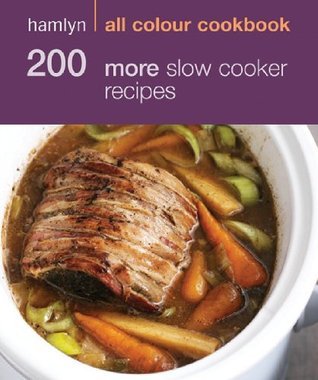 200 More Slow Cooker Recipes by Sara Lewis | Goodreads