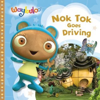 Waybuloo Nok Tok Goes Driving by Egmont Books Ltd. | Goodreads