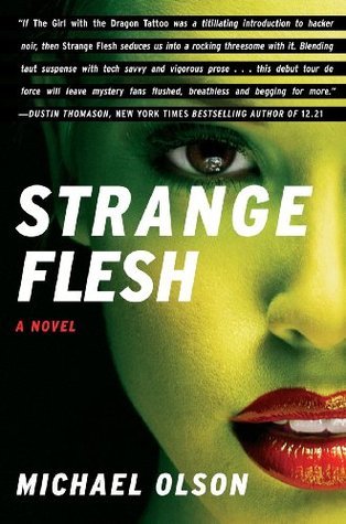 Strange Flesh: A Novel by Michael Olson | Goodreads