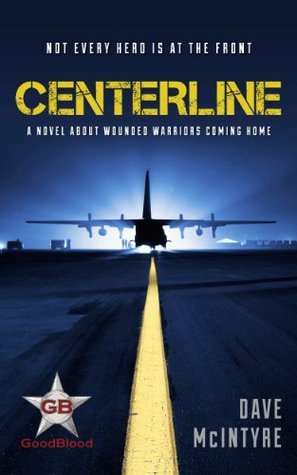 Centerline: A Novel About Wounded Warriors Coming Home by Dave McIntyre ...