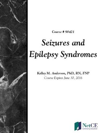 Seizures and Epilepsy Syndromes by Kelley M. Anderson | Goodreads