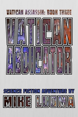 Vatican Abdicator by Mike Luoma | Goodreads
