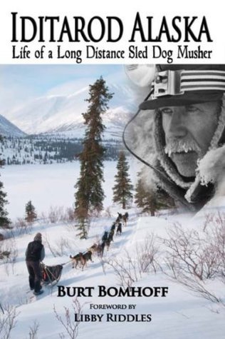 Iditarod Alaska: Life of a Long Distance Sled Dog Musher by Burt ...