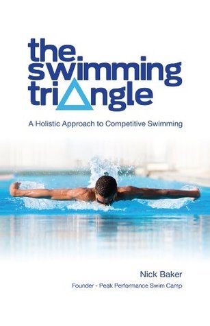 The Swimming Triangle: A Holistic Approach to Competitive Swimming by ...