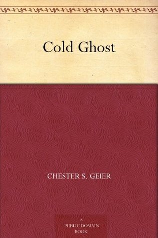 Cold Ghost by Chester S. Geier | Goodreads