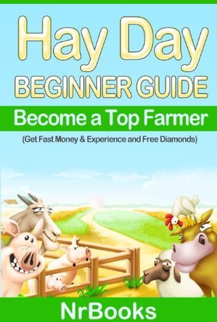 Hay Day Beginner Guide : Become a Top Farmer (Get Fast Money ...