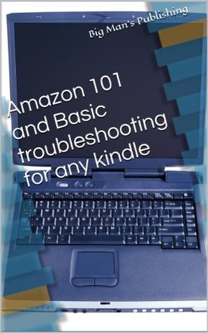 Amazon 101 and Basic troubleshooting for any kindle by Wesley Clifton | Goodreads
