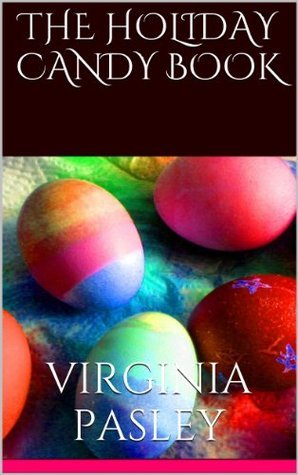 THE HOLIDAY CANDY BOOK by Virginia Pasley | Goodreads