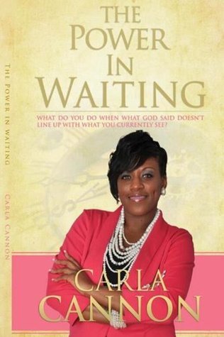 The Power In Waiting by Carla Cannon | Goodreads