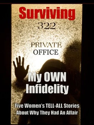 Surviving My Own Infidelity: Five Good Women Reveal Why They Had ...