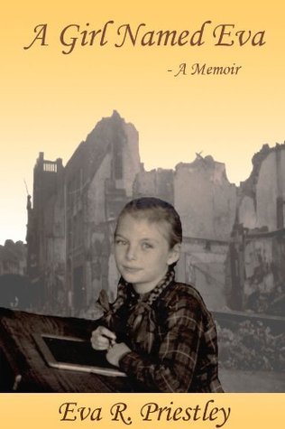 A GIRL NAMED EVA - A MEMOIR by Eva Priestley | Goodreads