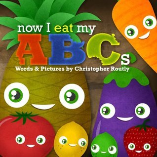 Now I Eat My ABCs by Christopher Routly | Goodreads
