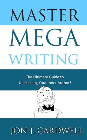 Master Mega Writing: The Ultimate Guide to Unleashing Your Inner Author ...