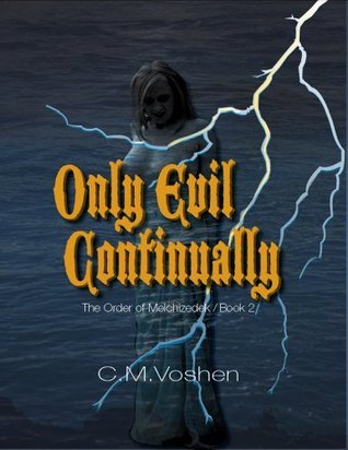 Only Evil Continually by C.M. Voshen | Goodreads