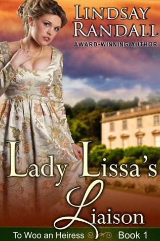 Lady Lissa's Liaison (To Woo an Heiress, #1) by Lindsay Randall | Goodreads