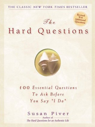 The Hard Questions: 100 Questions to Ask Before You Say "I Do" by Susan ...