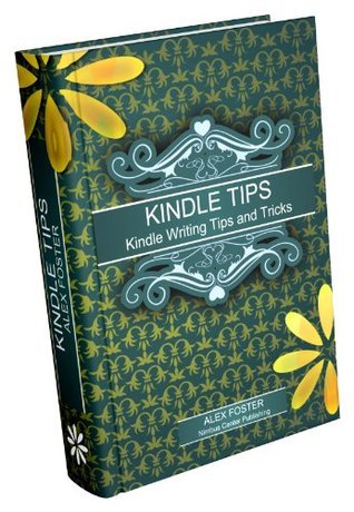Kindle Writing Tips:Tips and Tricks From HTML to Formatting by Alex ...