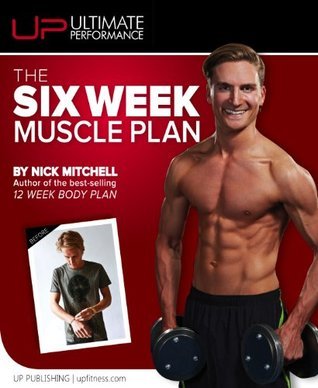 The 6 Week Muscle Plan by Nick Mitchell | Goodreads