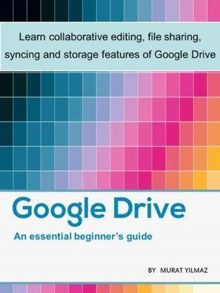 An Essential Guide to Google Drive by Murat Yılmaz | Goodreads