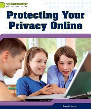 Protecting Your Privacy Online by Bonnie Spivet | Goodreads