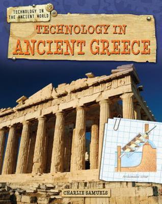 Technology in Ancient Greece by Charlie Samuels | Goodreads