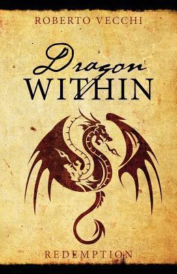 Dragon Within: Redemption by Roberto Vecchi | Goodreads