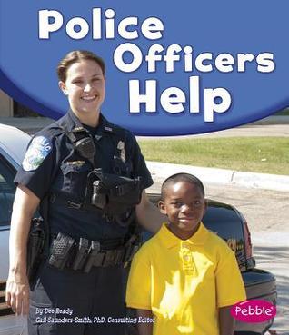 Police Officers Help (Our Community Helpers) by Dee Ready | Goodreads