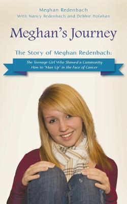 Meghan's Journey: The Story of Meghan Redenbach: The Teenage Girl Who ...
