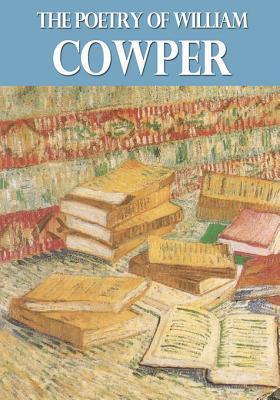 The Poetry of William Cowper by William Cowper | Goodreads