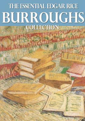 The Essential Edgar Rice Burroughs Collection by Edgar Rice Burroughs ...