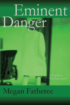 Eminent Danger by Megan Fatheree | Goodreads