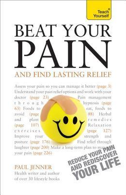 Beat Your Pain and Find Lasting Relief: Teach Yourself by Paul Jenner ...