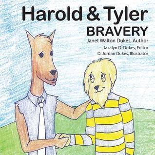Harold & Tyler: Bravery by Janet Walton Dukes | Goodreads