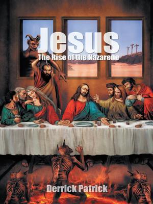Jesus: The Rise of the Nazarene by Derrick Patrick | Goodreads