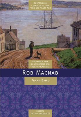 Rob MacNab: A Story of Old Pictou (Fiction Treasures) by Frank Baird ...